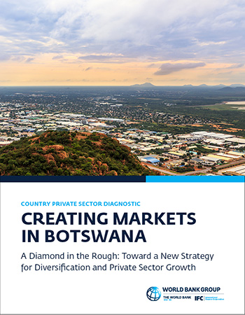 Creating Markets in Botswana: Country Private Sector Diagnostic