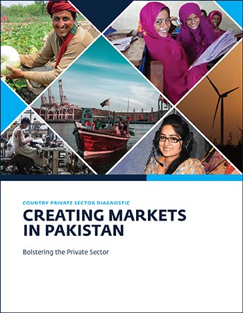 Creating Markets in Pakistan: Country Private Sector Diagnostic