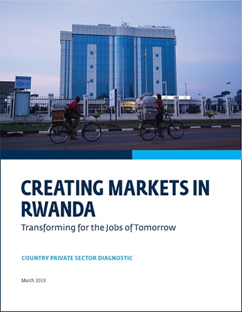 Creating Markets in Rwanda: Country Private Sector Diagnostic