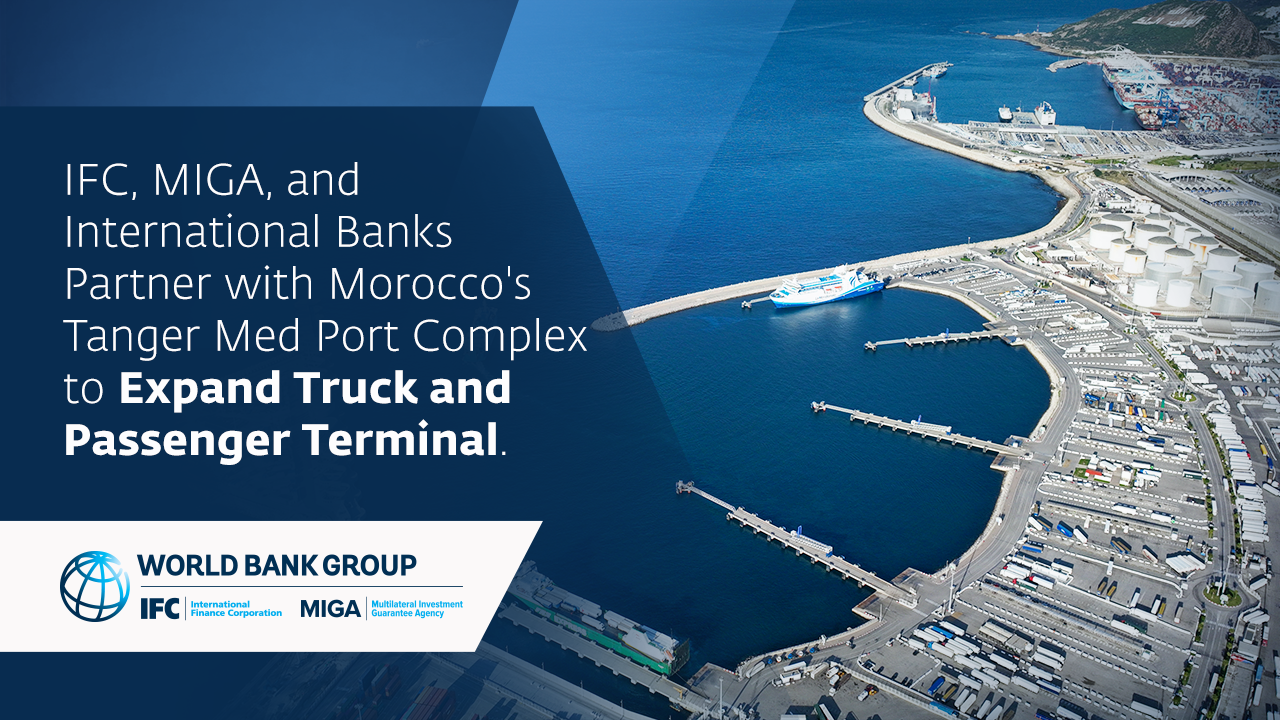 IFC, MIGA, and International Banks Partner with Morocco's Tanger Med ...