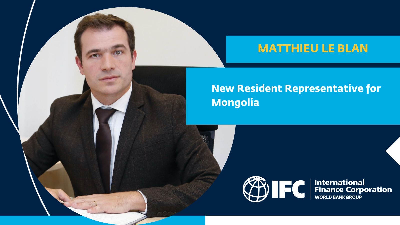 IFC Announces Matthieu Le Blan as New Resident Representative for Mongolia
